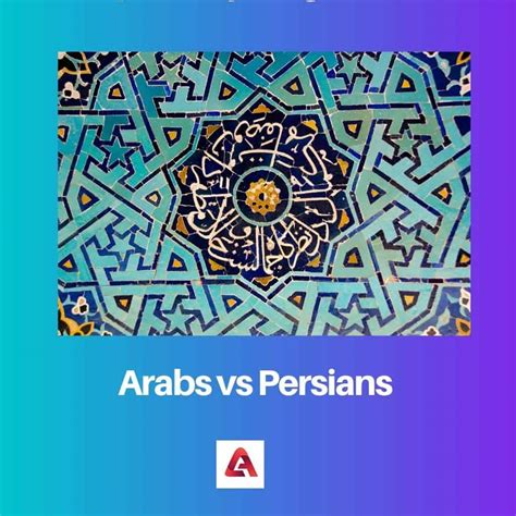 Arabs Vs Persians Difference And Comparison