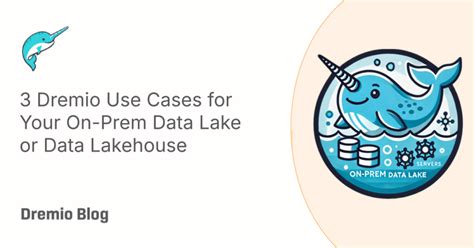 3 Dremio Use Cases For Your On Prem Data Lake Or Lakehouse