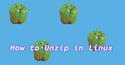 How To Unzip A Zip Archive In Linux Cli And Gui Tuxinit