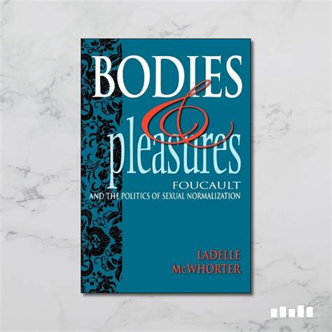 Bodies And Pleasures Foucault And The Politics Of Sexual Normalization