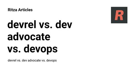 Devrel Vs Dev Advocate Vs Devops Ritza Articles