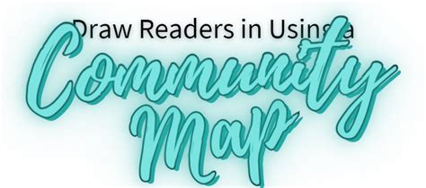 Draw Your Readers In Using A Community Map Shental Henrie