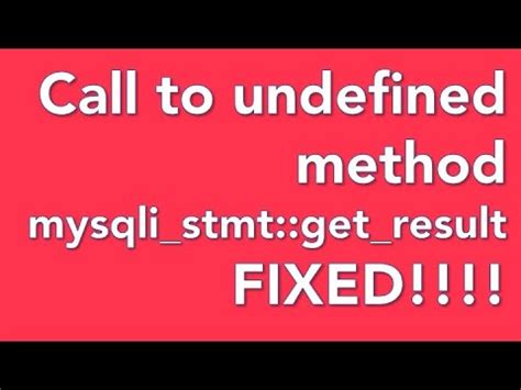 Fix Error For Php Call To Undefined Method Mysqli Stmt Get Result