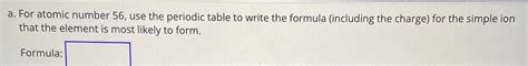 Solved A ﻿for Atomic Number 56 ﻿use The Periodic Table To
