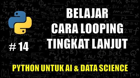belajar cara looping tingkat lanjut di python 14 belajar python