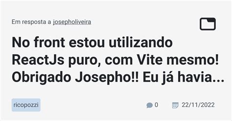 No Front Estou Utilizando Reactjs Puro Com Vite Mesmo Obrigado Josepho Eu · Ricopozzi