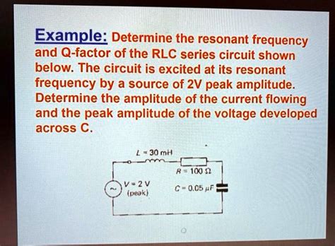 Example Determine The Resonant Frequency And Q Factor Of The Rlc Series Circuit Shown Below The