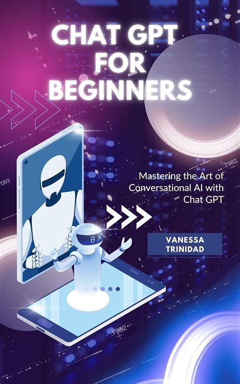 Chat Gpt For Beginners Mastering The Art Of Conversational Ai With