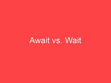 await vs wait what s the difference main difference