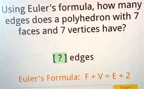 SOLVED Using Euler S Formula How Many Edges Does A Polyhedron With 7