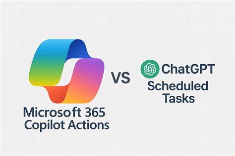 Automating Your Day Microsoft 365 Copilot Actions Vs Chatgpt Scheduled Tasks Which Ai