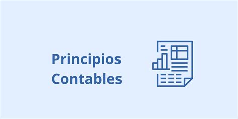 6 Principios Contables Que Debes Comprender [ejemplos] Contia