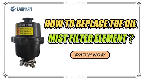 How To Replace The Oil Mist Filter Element？ Youtube