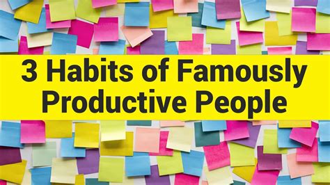 3 Habits Of Famously Productive People Power Of Positivity