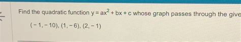 Solved Find The Quadratic Function Yax2bxc ﻿whose Graph
