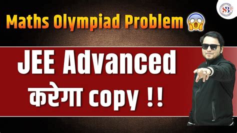 Maths Olympiad Problem Jee Advanced Maths By Msm Sir Sankalp Bharat Youtube