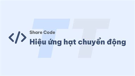 Chia sẻ cách tạo hiệu ứng các hạt chuyển động bằng thư viện Particles js