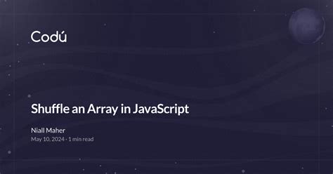 Shuffle An Array In Javascript By Niall Maher Codú