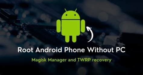 How To Root Android Phone Without PC Magisk Update