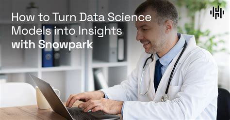 How To Turn Data Science Models Into Insights With Snowpark