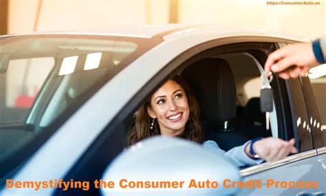 Demystifying The Consumer Auto Credit Process Consumer Auto