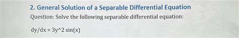 Solved By An Expert General Solution Of A Separable Differential