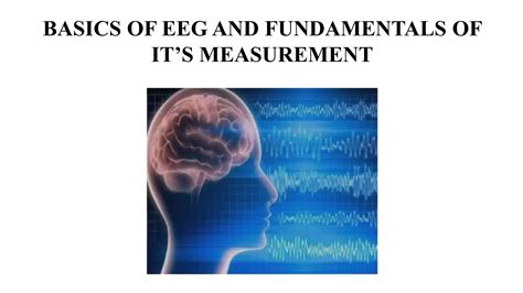 1 Basics Of Eeg And Fundamentals Of Its Measurement PPTX Brain And Nervous System Disorders