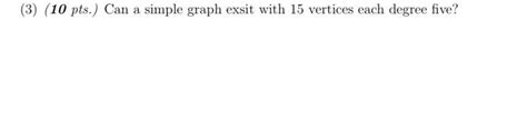 Solved 3 10 Pts Can A Simple Graph Exsit With 15