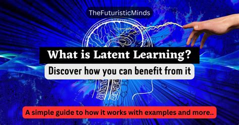 10 Latent Learning Examples To Better Understand The Concept