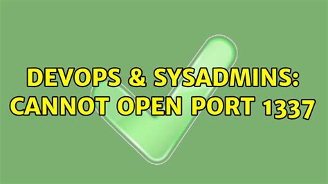 Devops And Sysadmins Cannot Open Port 1337 Youtube