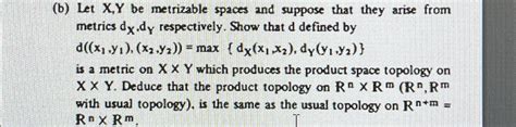 Solved B Let X Y Be Metrizable Spaces And Suppose That Chegg Com