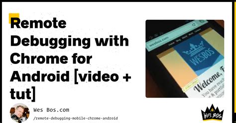 Remote Debugging With Chrome For Android Video Tut Wes Bos