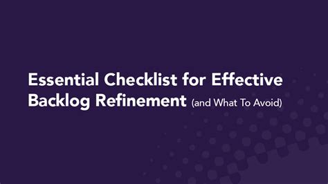 Essential Checklist For Effective Backlog Refinement And What To Avoid