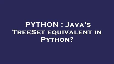 Python Javas Treeset Equivalent In Python Youtube