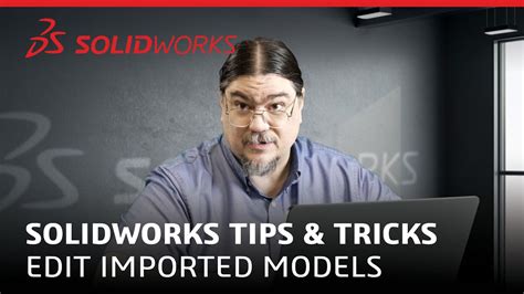 Edit Imported Models In SOLIDWORKS SOLIDWORKS User Tips And Tricks YouTube
