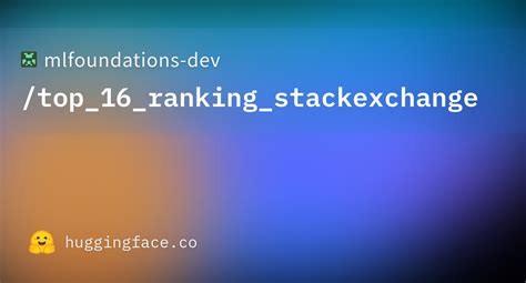 Mlfoundations Dev Top 16 Ranking Stackexchange Hugging Face
