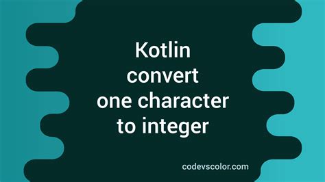 Kotlin Program To Convert One Character To Integer Codevscolor