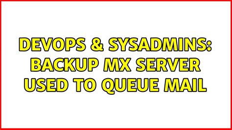 Devops And Sysadmins Backup Mx Server Used To Queue Mail 2 Solutions