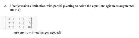 Solved 2 Use Gaussian Elimination With Partial Pivoting To