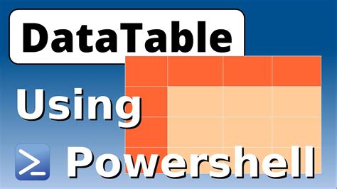 Create A Datatable Using Powershell Youtube