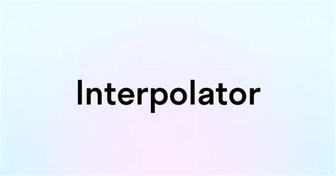 Interpolator — перевод транскрипция произношение и примеры