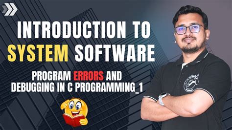 Introduction To System Software Program Errors And Debugging In C