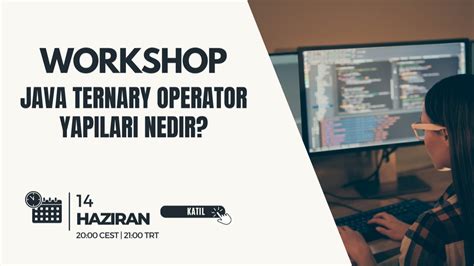 Workshop Java Ternary Operator Yapıları Nedir Kommunity