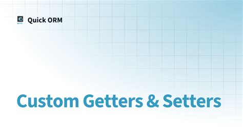 custom getters and setters quick orm