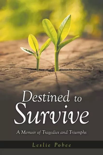 Destined To Survive A Memoir Of Tragedies And Triumphs Par Leslie
