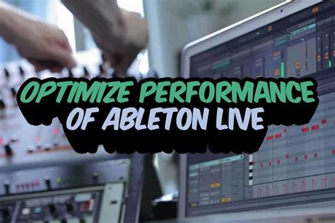 6 Tips To Optimize The Performance Of Ableton Live Beat Production