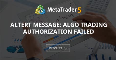 Altert Message Algo Trading Authorization Failed Spreads General Mql5 Programming Forum