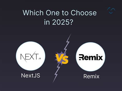 Nextjs Vs Remix Which One To Choose In 2025