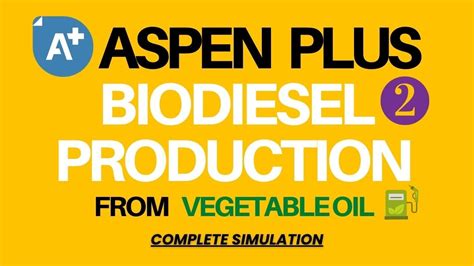 Aspen Plus Simulation Of Biodiesel Using Vegetable Oil Part 2