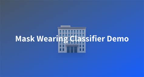 Mask Wearing Classifier Demo A Hugging Face Space By Cx2295